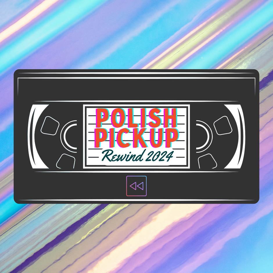 JULY REWIND 2024 : What's Coming Back? – Polish Pickup